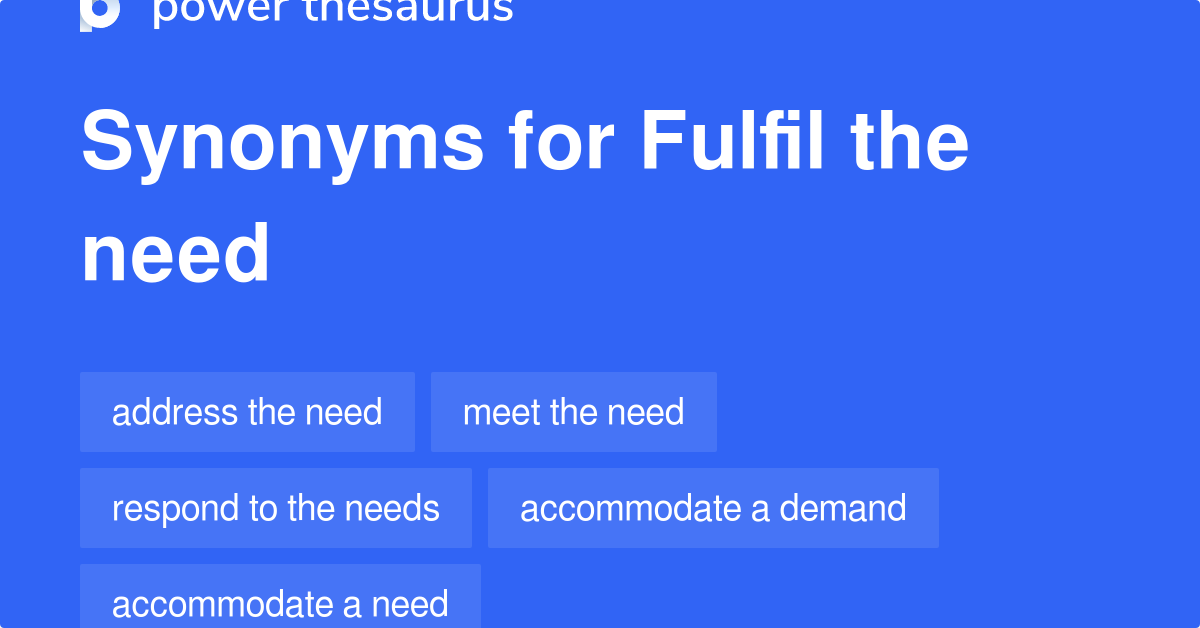 FULFIL THE NEED Synonyms: 87 Similar Words & Phrases