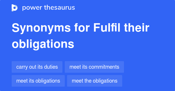 Fulfil Their Obligations synonyms - 102 Words and Phrases for Fulfil ...