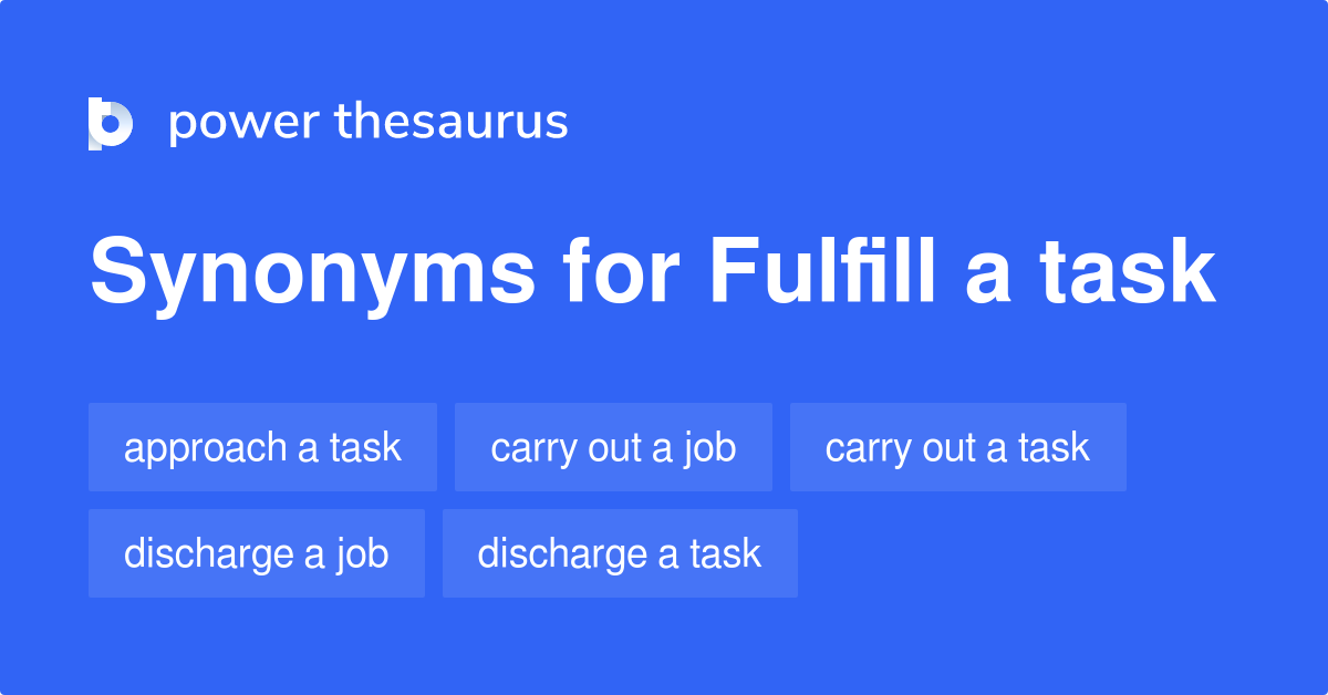 Fulfill A Task synonyms - 86 Words and Phrases for Fulfill A Task