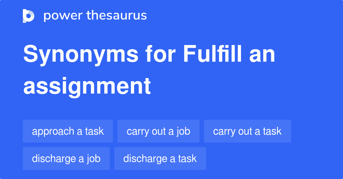 77 FULFILL AN ASSIGNMENT Synonyms