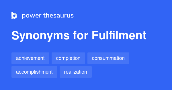 Fulfilment synonyms - 628 Words and Phrases for Fulfilment