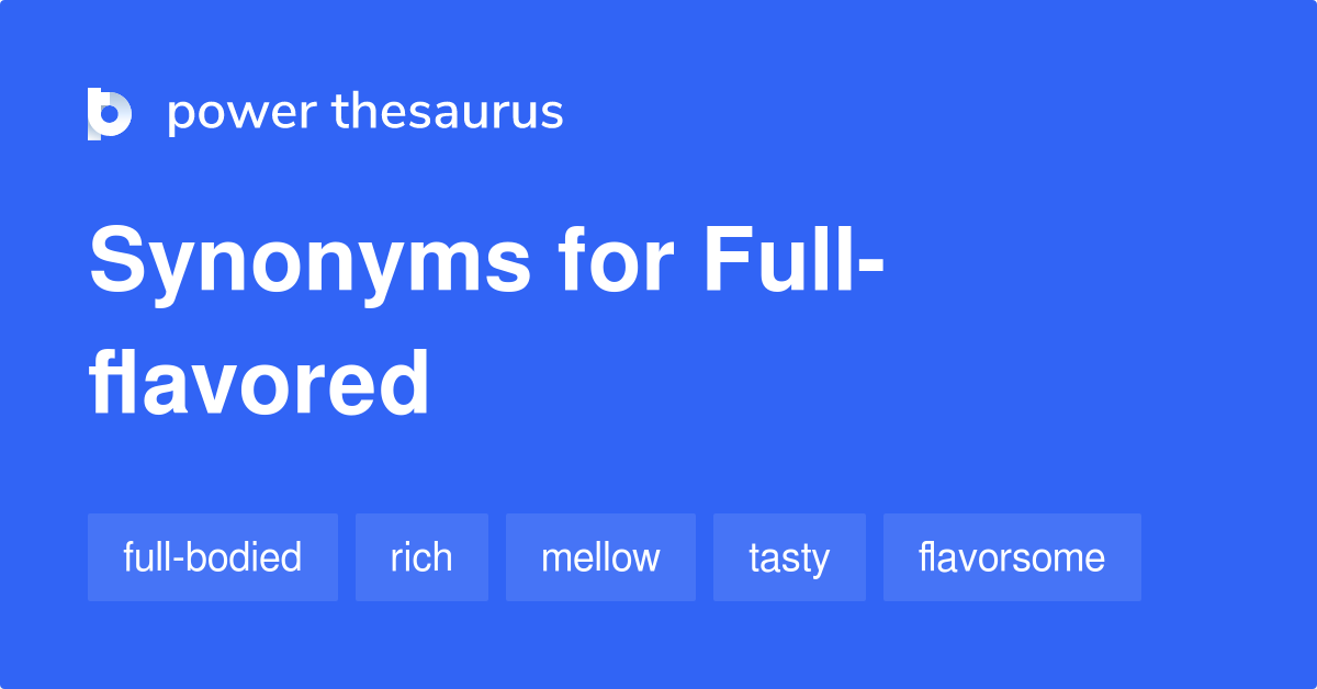 Full-flavored synonyms - 200 Words and Phrases for Full-flavored