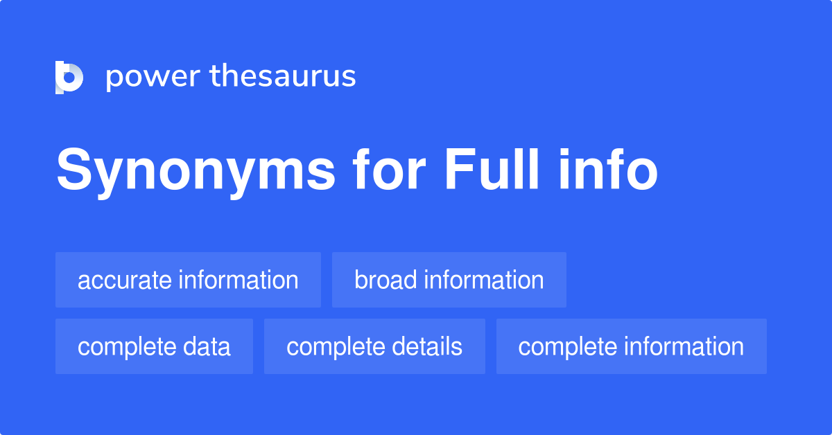 Full Info synonyms - 182 Words and Phrases for Full Info