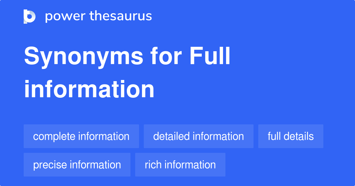 FULL INFORMATION Synonyms: 415 Similar Phrases