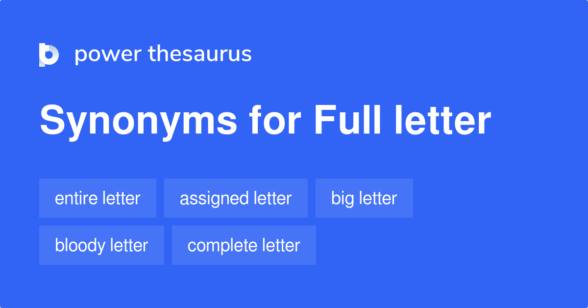 Full Letter synonyms - 12 Words and Phrases for Full Letter
