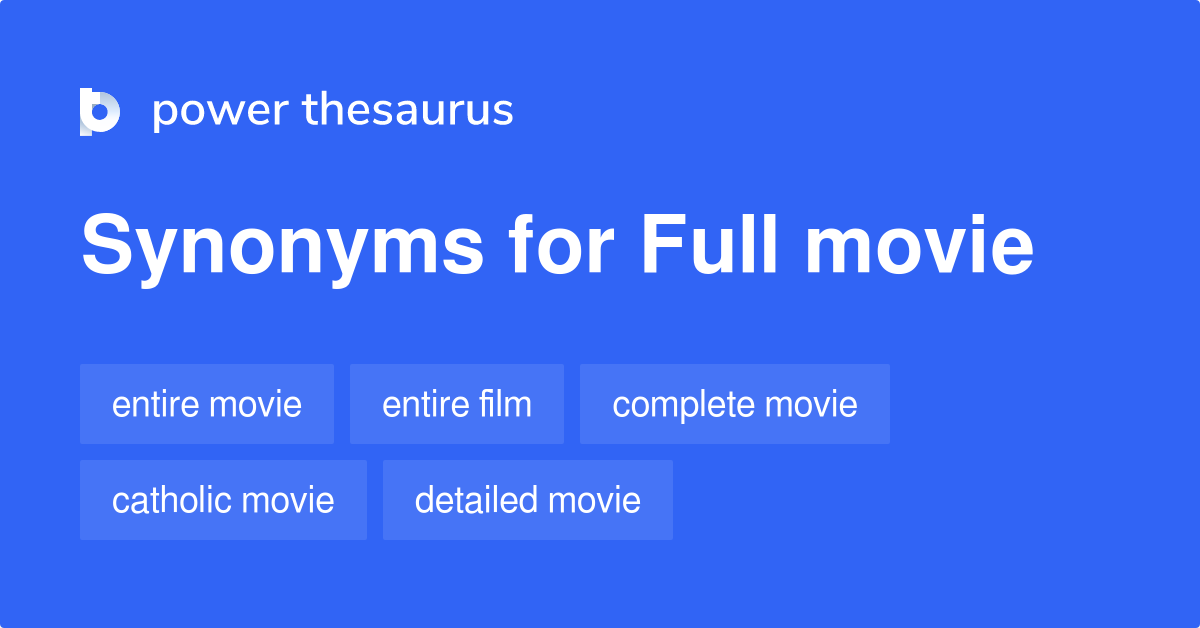 Full Movie synonyms - 25 Words and Phrases for Full Movie