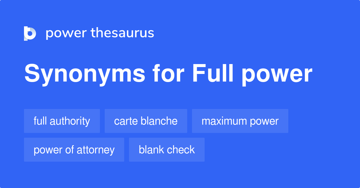 FULL POWER Synonyms: 377 Similar Words & Phrases