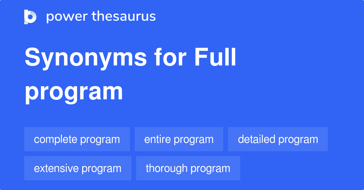 Full Program synonyms - 95 Words and Phrases for Full Program
