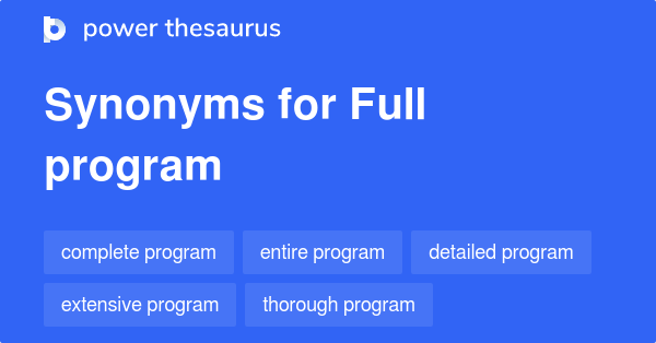 Full Program synonyms - 95 Words and Phrases for Full Program