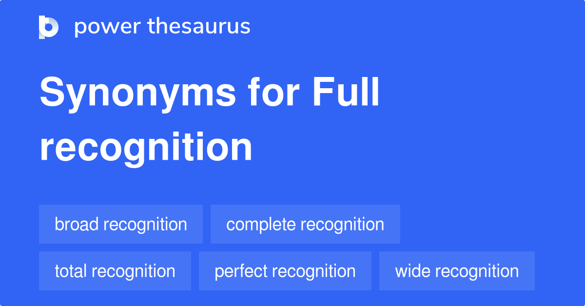 Full Recognition synonyms - 89 Words and Phrases for Full Recognition