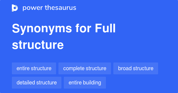 Full Structure synonyms - 75 Words and Phrases for Full Structure