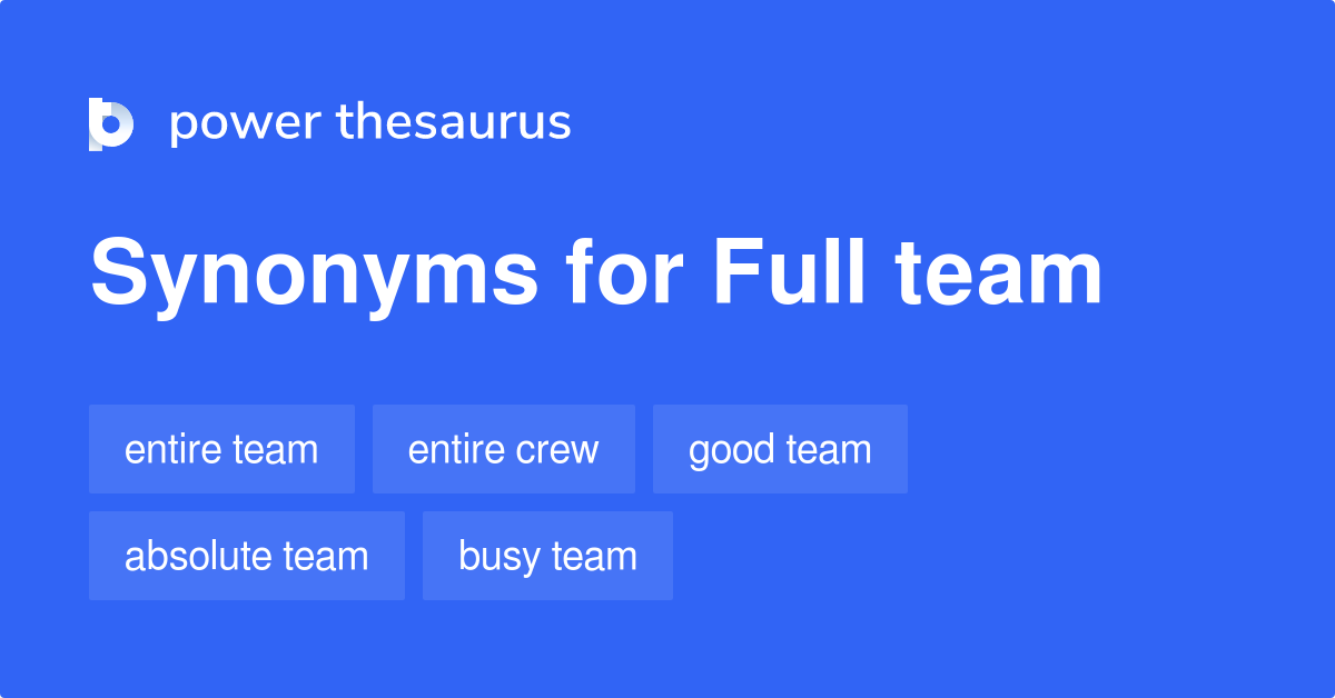 Full Team synonyms - 80 Words and Phrases for Full Team