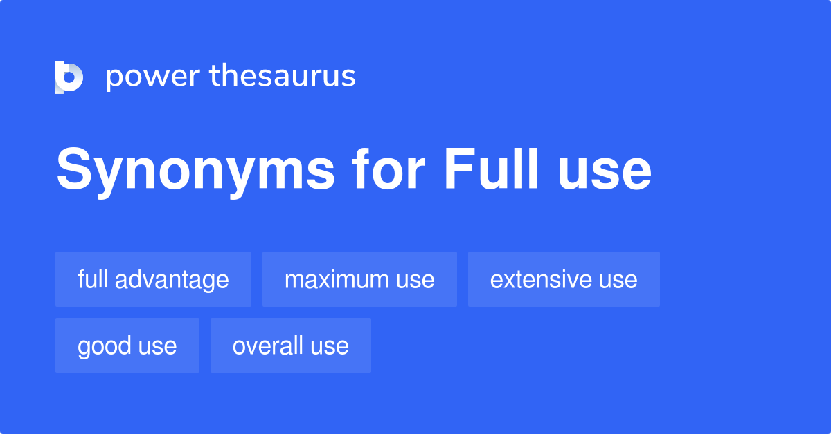 FULL USE Synonyms: 125 Similar Phrases