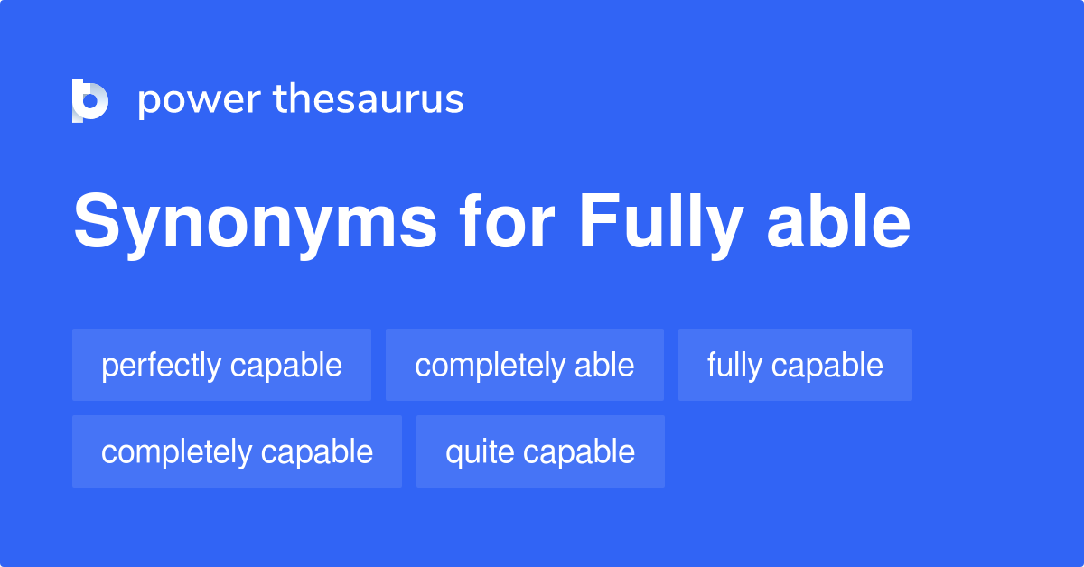 Fully Able synonyms - 59 Words and Phrases for Fully Able