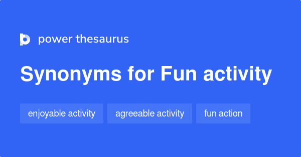FUN ACTIVITY Synonyms: 52 Similar Words & Phrases