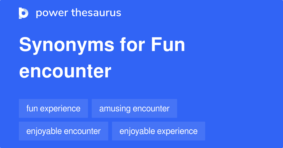 Fun Encounter synonyms - 9 Words and Phrases for Fun Encounter