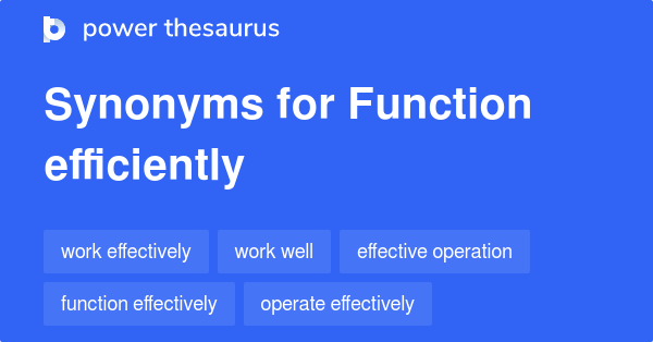 Function Efficiently synonyms - 105 Words and Phrases for Function ...