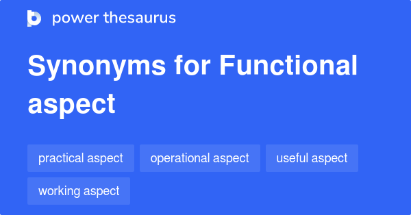 Functional Aspect synonyms - 7 Words and Phrases for Functional Aspect