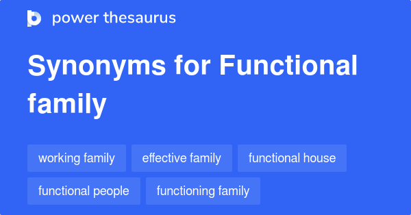 FUNCTIONAL FAMILY Synonyms: 26 Similar Phrases