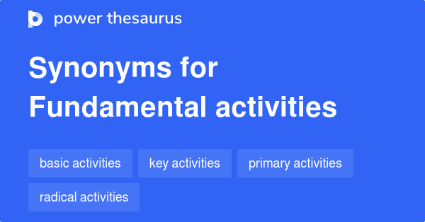 Fundamental Activities synonyms - 68 Words and Phrases for Fundamental ...