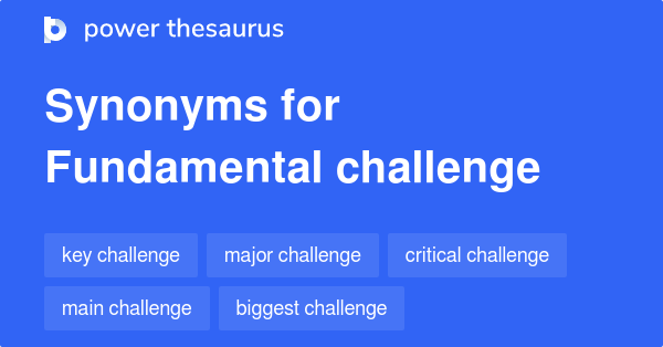 Fundamental Challenge synonyms - 594 Words and Phrases for Fundamental ...