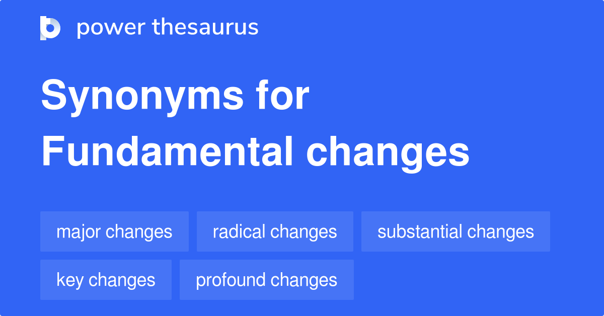 Fundamental Changes synonyms - 368 Words and Phrases for Fundamental ...