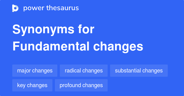 Fundamental Changes synonyms - 368 Words and Phrases for Fundamental ...
