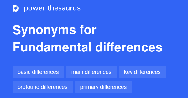 FUNDAMENTAL DIFFERENCES Synonyms: 37 Similar Phrases