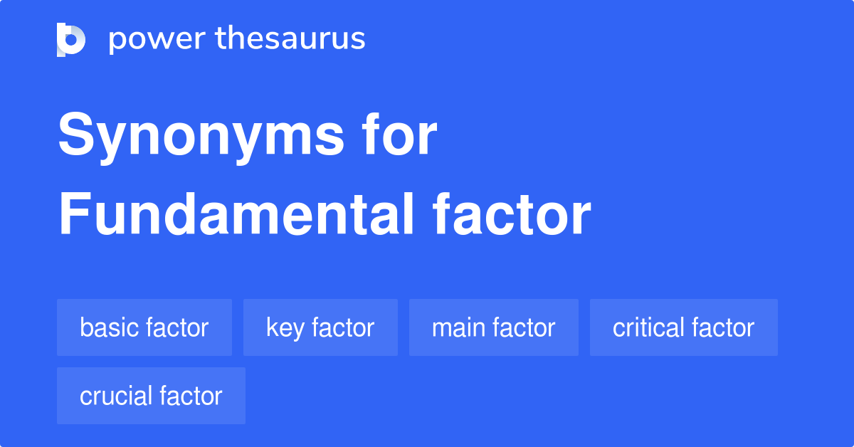 Fundamental Factor synonyms - 360 Words and Phrases for Fundamental Factor