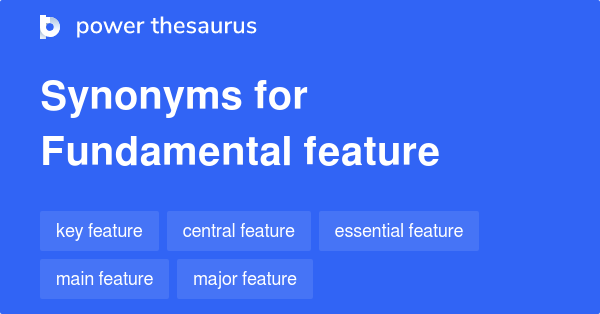 Fundamental Feature synonyms - 156 Words and Phrases for Fundamental ...