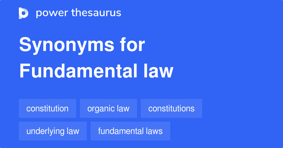 FUNDAMENTAL LAW Synonyms: 212 Similar Words & Phrases