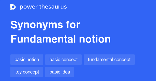 FUNDAMENTAL NOTION Synonyms: 273 Similar Words & Phrases