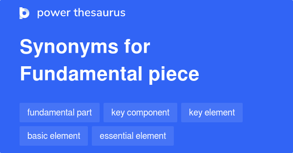 Fundamental Piece synonyms - 127 Words and Phrases for Fundamental Piece