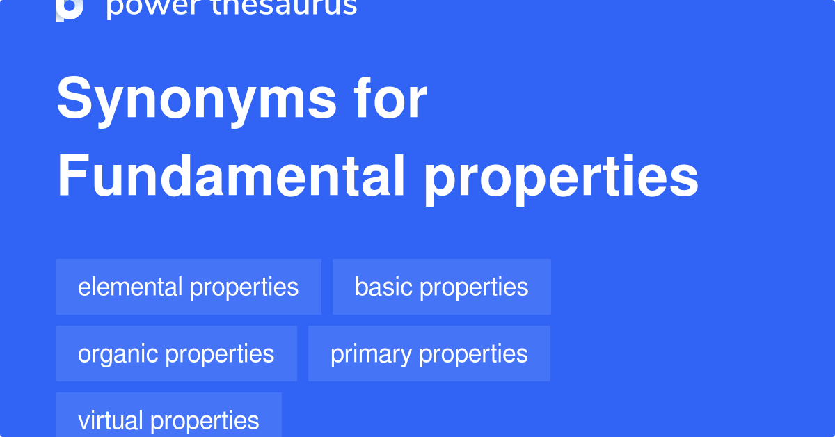 FUNDAMENTAL PROPERTIES Synonyms: 93 Similar Phrases