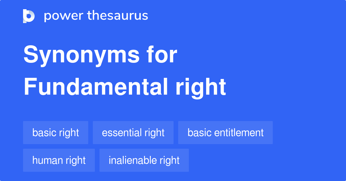 FUNDAMENTAL RIGHT Synonyms: 118 Similar Words & Phrases