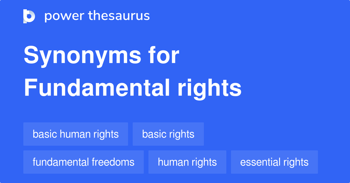 FUNDAMENTAL RIGHTS Synonyms: 205 Similar Words & Phrases