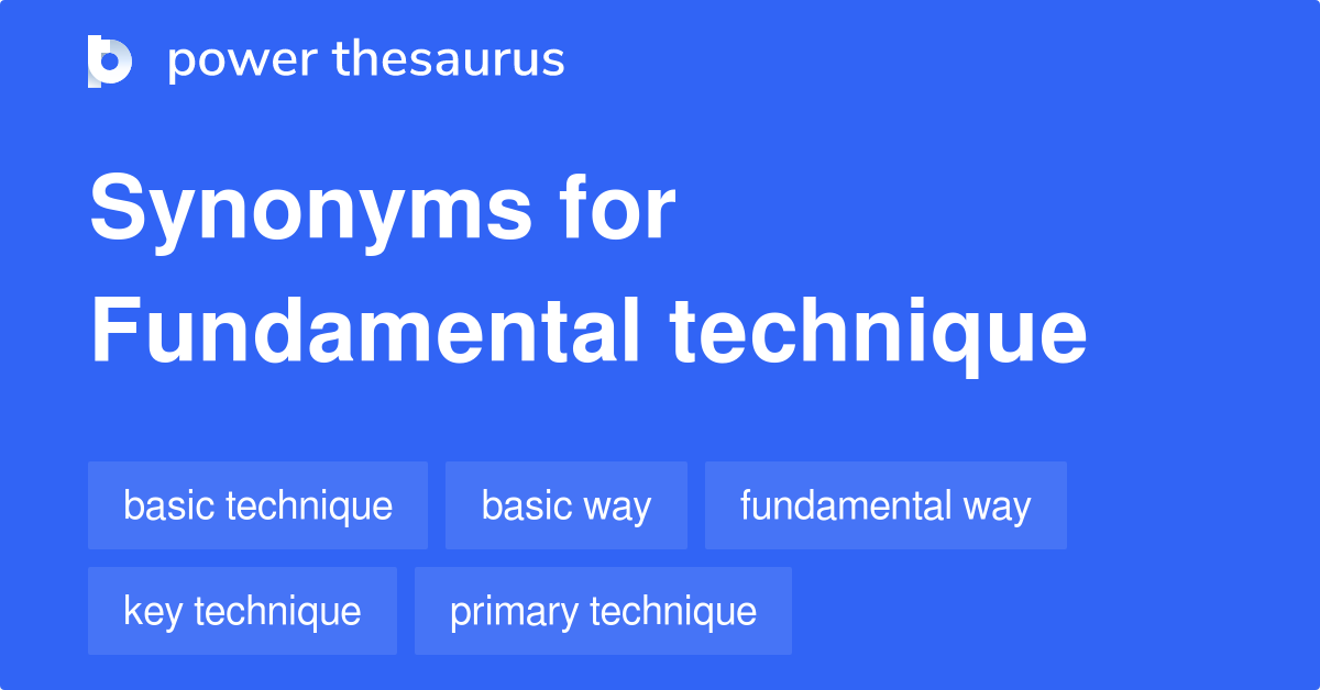 Fundamental Technique synonyms - 199 Words and Phrases for Fundamental ...