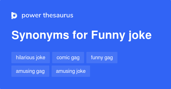 FUNNY JOKE Synonyms: 144 Similar Words & Phrases