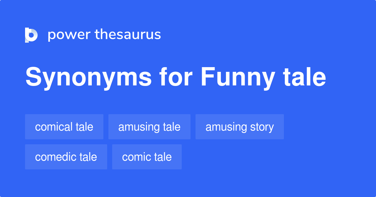 FUNNY TALE Synonyms: 88 Similar Phrases