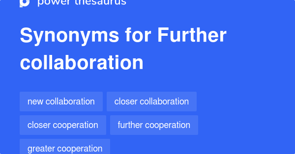 Further Collaboration synonyms - 68 Words and Phrases for Further ...