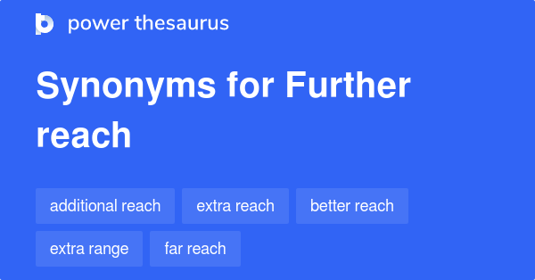 FURTHER REACH Synonyms: 10 Similar Phrases