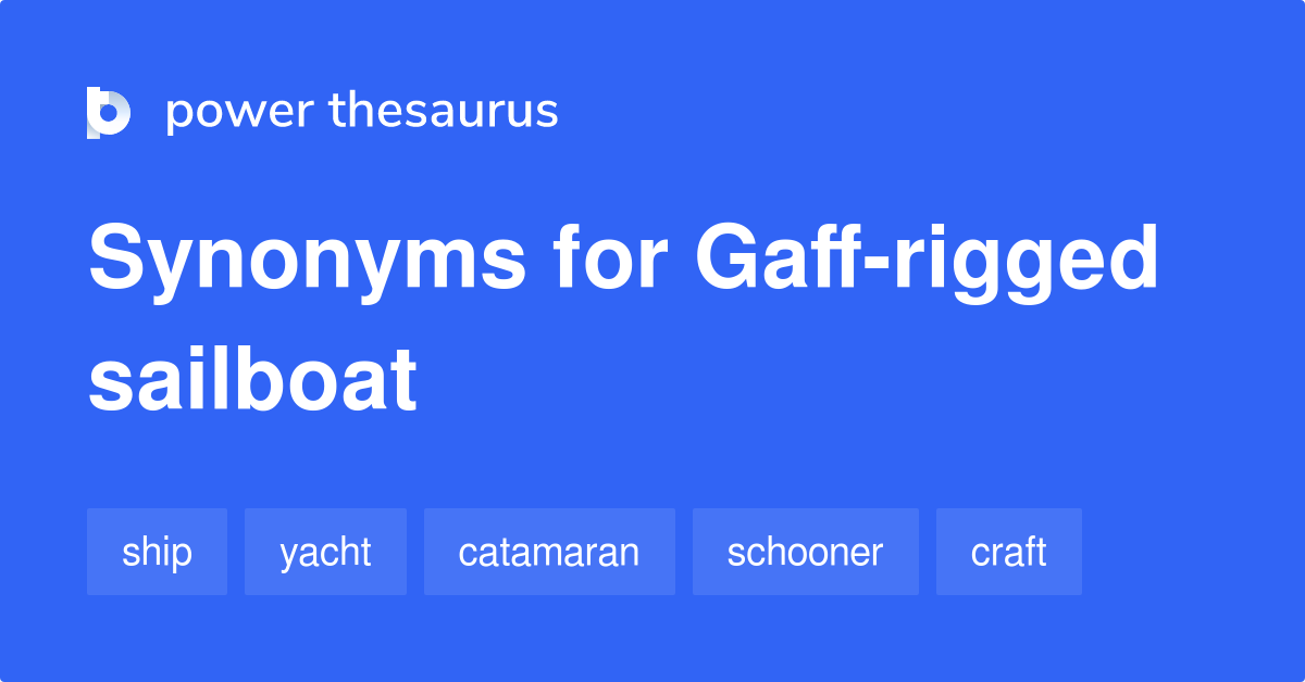 Gaff-rigged Sailboat synonyms - 12 Words and Phrases for Gaff-rigged ...