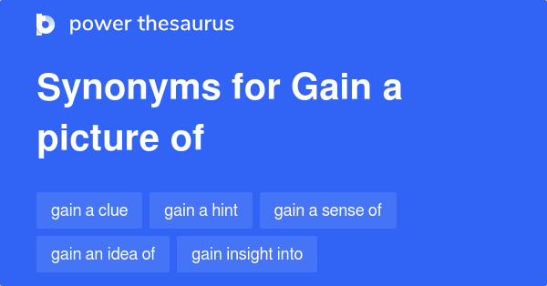 Gain A Picture Of synonyms - 89 Words and Phrases for Gain A Picture Of