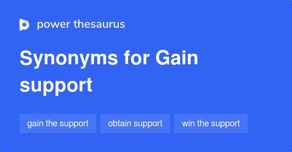 GAIN SUPPORT Synonyms: 120 Similar Words & Phrases