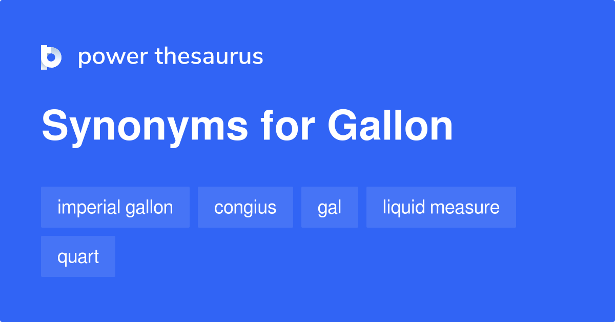 GALLON Synonyms: 124 Similar Words & Phrases