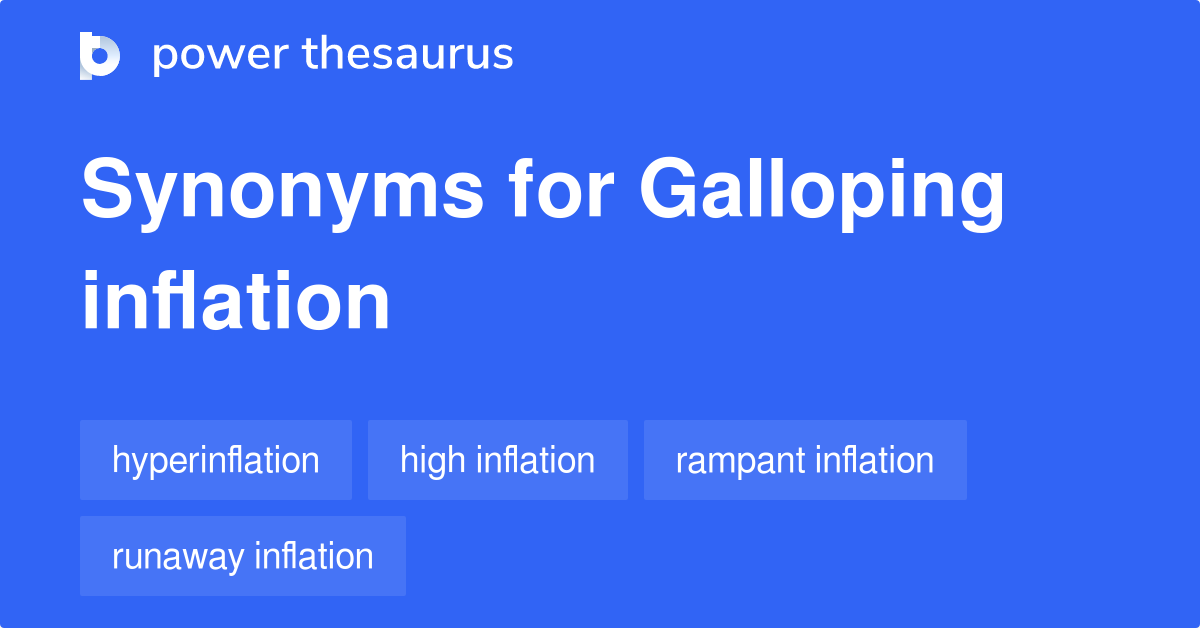 Galloping Inflation synonyms - 50 Words and Phrases for Galloping Inflation