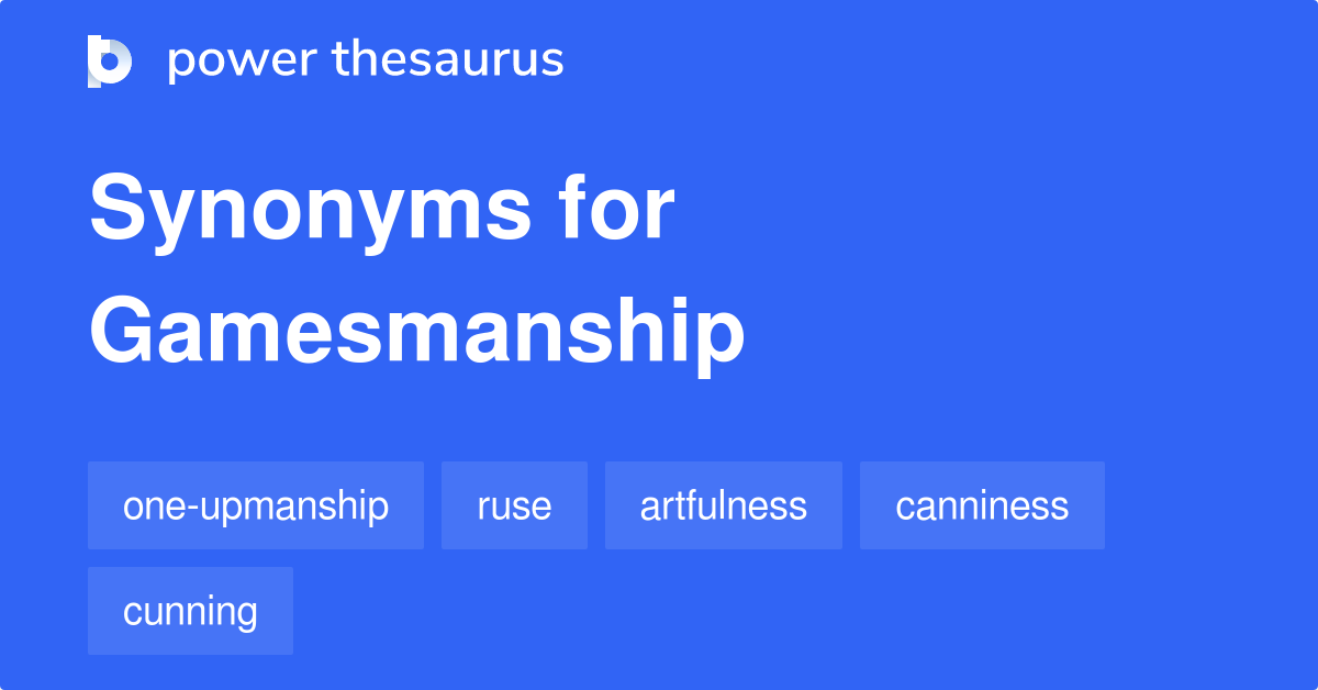 GAMESMANSHIP Synonyms: 180 Similar Words & Phrases