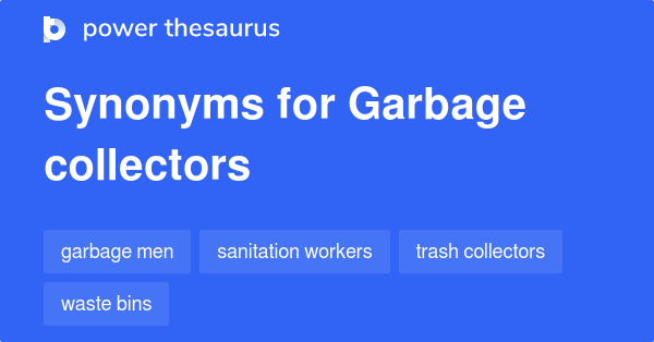 Garbage Collectors synonyms - 90 Words and Phrases for Garbage Collectors