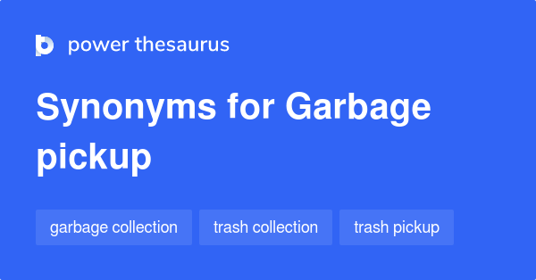 GARBAGE PICKUP Synonyms: 71 Similar Words & Phrases