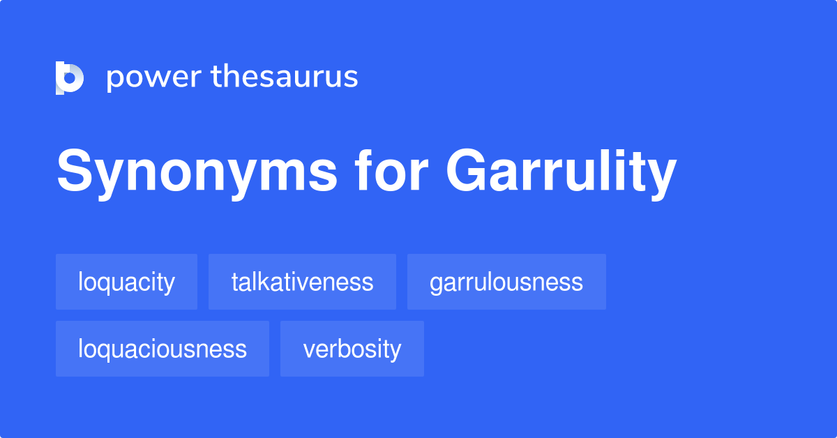 Garrulity synonyms - 147 Words and Phrases for Garrulity